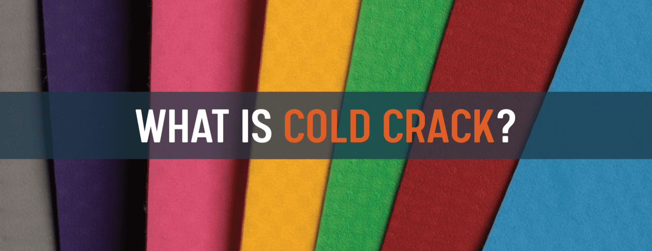 Dialing in the Definitions: What is Cold Crack? - TVF